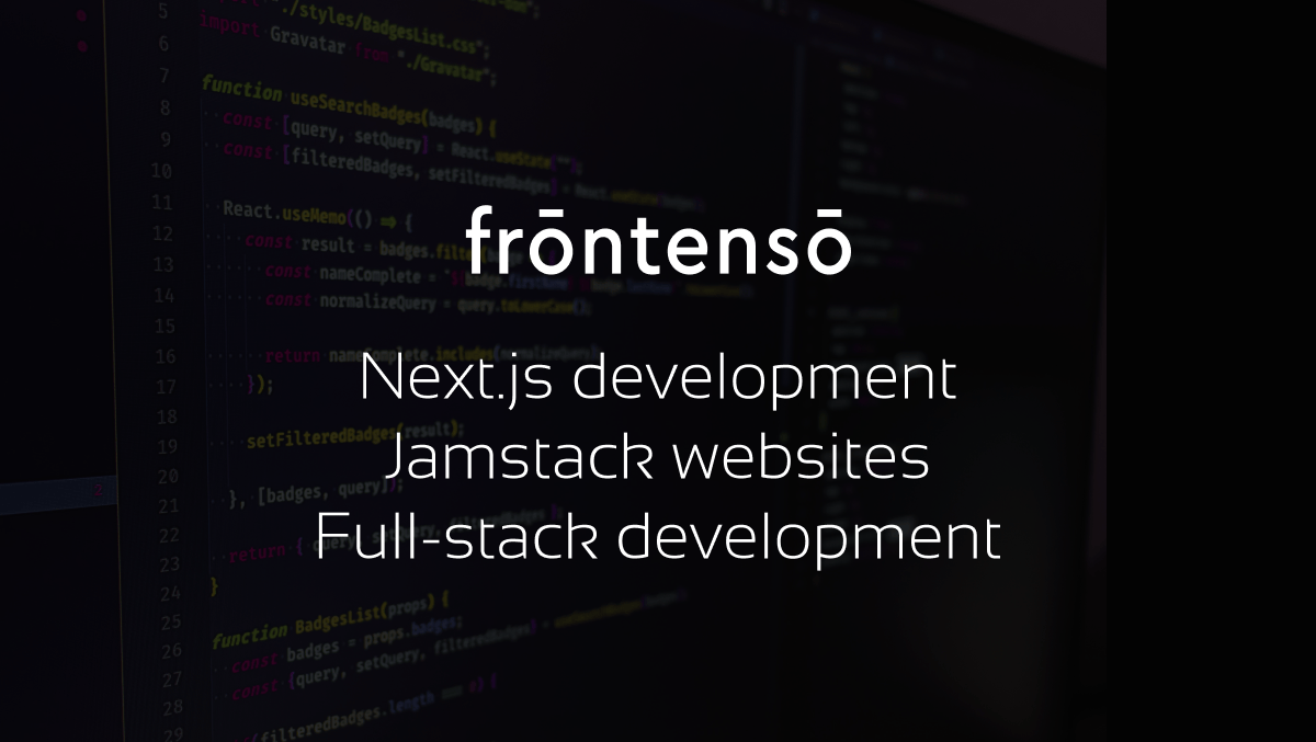 Jamstack Web Agency. Strapi, Next.js, React.js, PSD to HTML services | frontenso